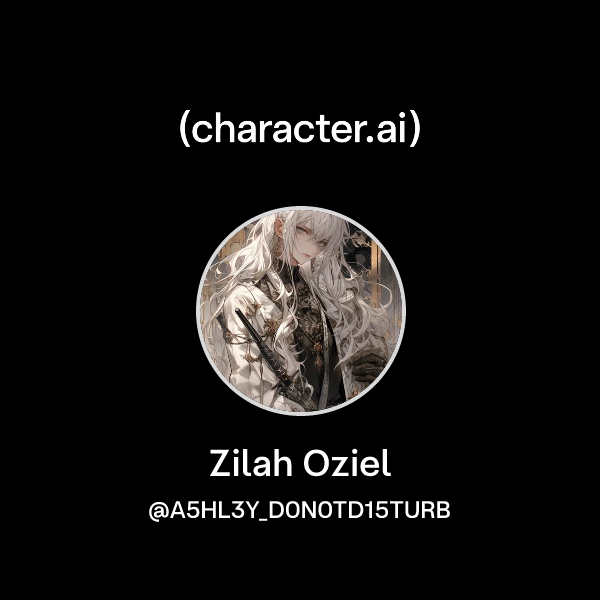 Chat with Zilah Oziel | character.ai | Personalized AI for every moment ...