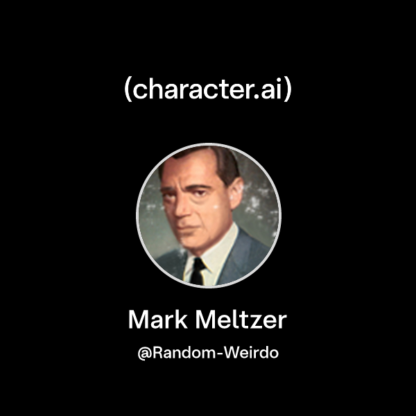 Chat with Mark Meltzer | character.ai | AI Chat, Reimagined–Your Words ...