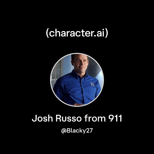 Chat with Josh Russo from 911 | character.ai | AI Chat, Reimagined–Your ...