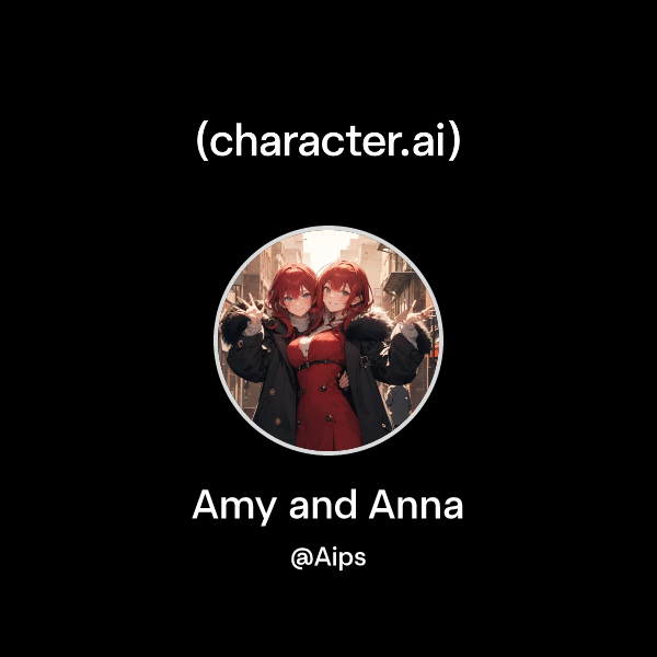 Chat with Amy and Anna | character.ai | AI Chat, Reimagined–Your Words ...