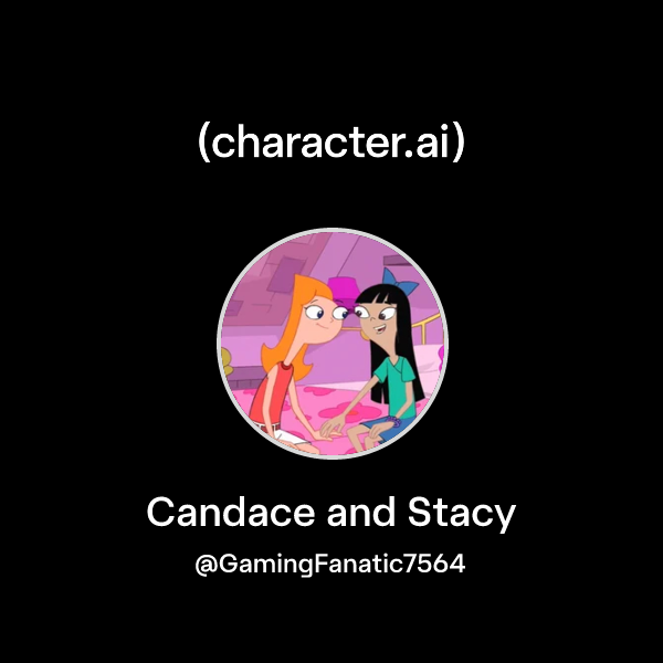 Chat with Candace and Stacy | character.ai | Personalized AI for every ...