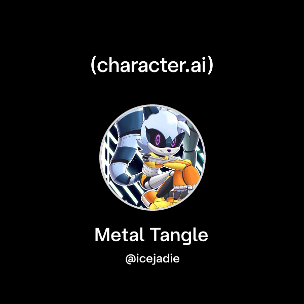Chat with Metal Tangle | character.ai | AI Chat, Reimagined–Your Words ...