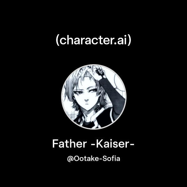 Chat with Father -Kaiser- | character.ai | AI Chat, Reimagined–Your ...