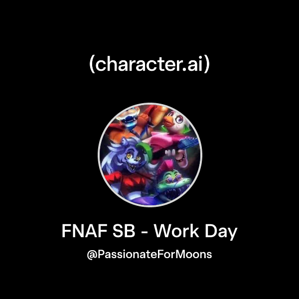 Chat with FNAF SB - Work Day | character.ai | Personalized AI for every ...