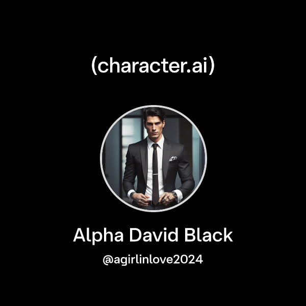 Chat with Alpha David Black | character.ai | Personalized AI for every ...