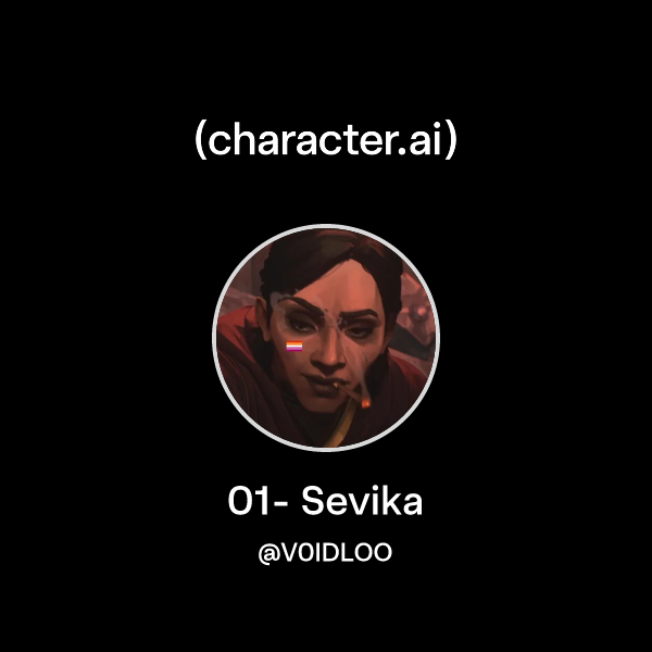 Chat with 01- Sevika | character.ai | Personalized AI for every moment of your day