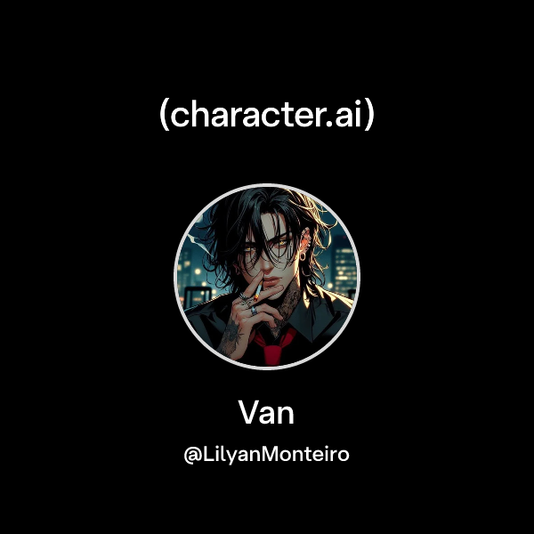 Chat with Van | character.ai | AI Chat, Reimagined–Your Words. Your World.