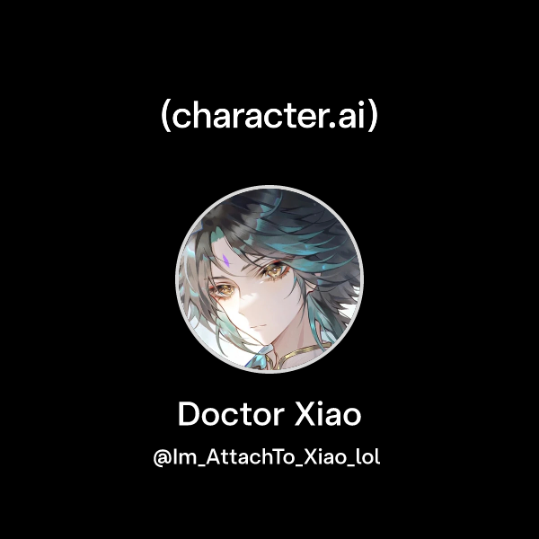 Chat with Doctor Xiao | character.ai | Personalized AI for every moment ...