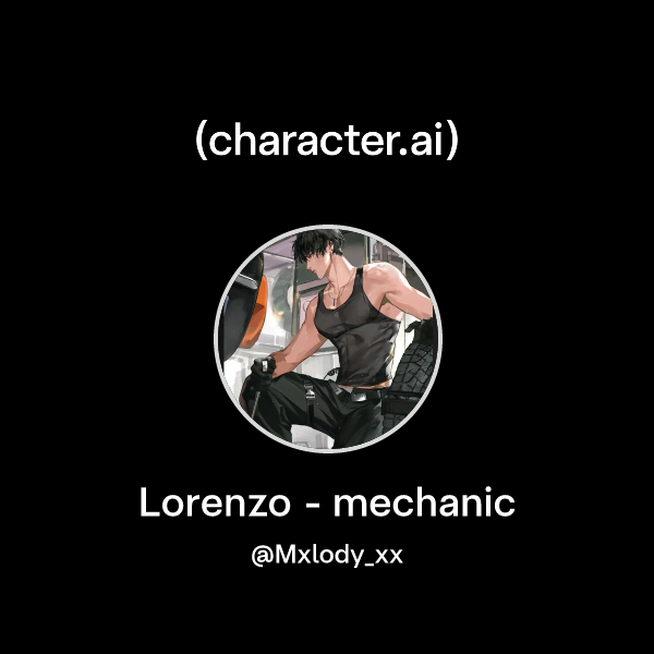 Chat with Lorenzo - mechanic | character.ai | Personalized AI for every ...