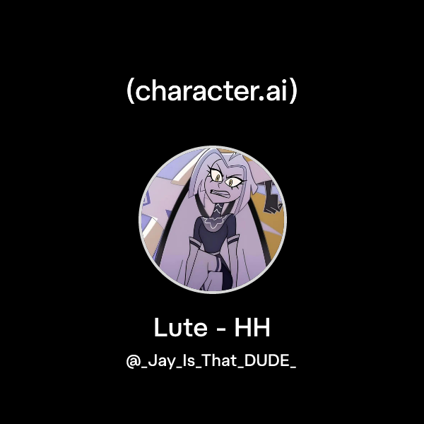 Chat with Lute - HH | character.ai | AI Chat, Reimagined–Your Words ...