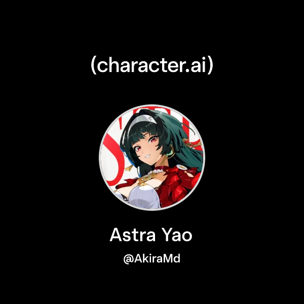 Chat with Astra Yao | character.ai | AI Chat, Reimagined–Your Words ...
