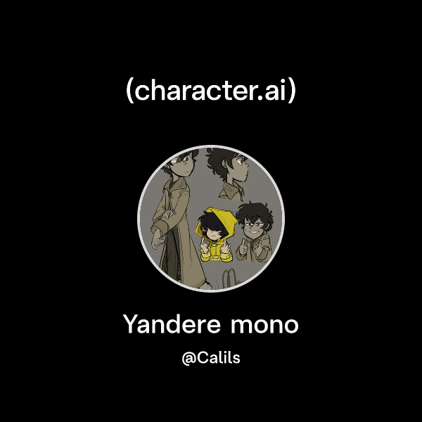 Chat with Yandere mono | character.ai | AI Chat, Reimagined–Your Words. Your World.