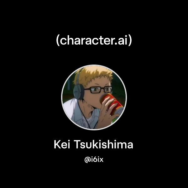 Chat with Kei Tsukishima | character.ai | AI Chat, Reimagined–Your Words. Your World.