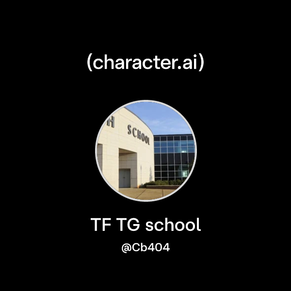 Chat with TF TG school | character.ai | AI Chat, Reimagined–Your Words ...