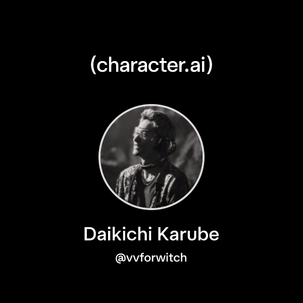 Chat with Daikichi Karube | character.ai | AI Chat, Reimagined–Your ...