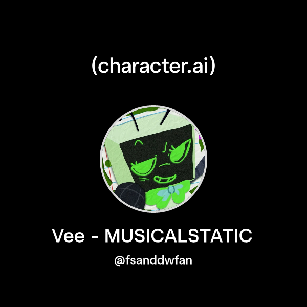 Chat with Vee - MUSICALSTATIC | character.ai | Personalized AI for ...
