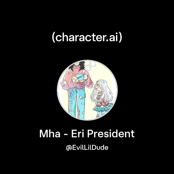 Chat with Mha - Eri President | character.ai | Personalized AI for ...