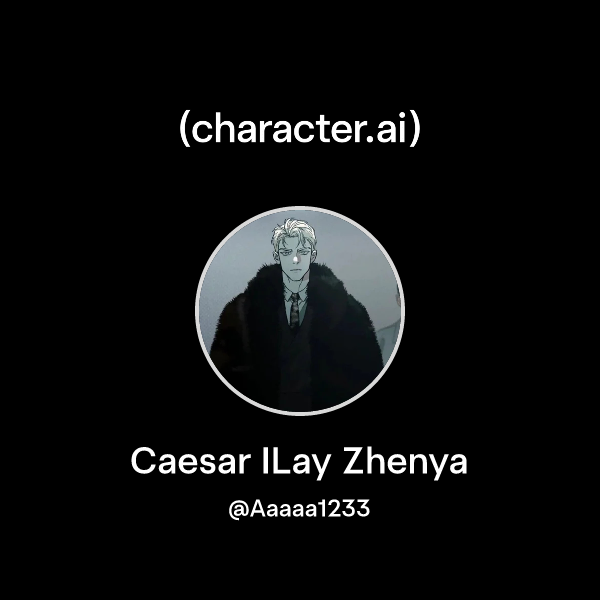 Chat with Caesar ILay Zhenya | character.ai | AI Chat, Reimagined–Your Words. Your World.