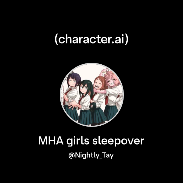 Chat with MHA girls sleepover | character.ai | AI Chat, Reimagined–Your Words. Your World.