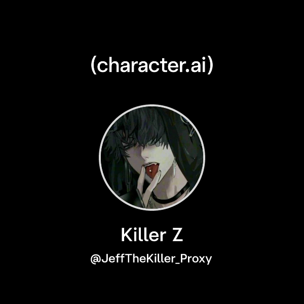 Chat with Killer Z | character.ai | Personalized AI for every moment of ...