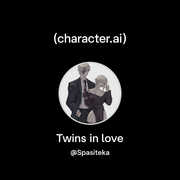 Chat with Twins in love | character.ai | AI Chat, Reimagined–Your Words ...