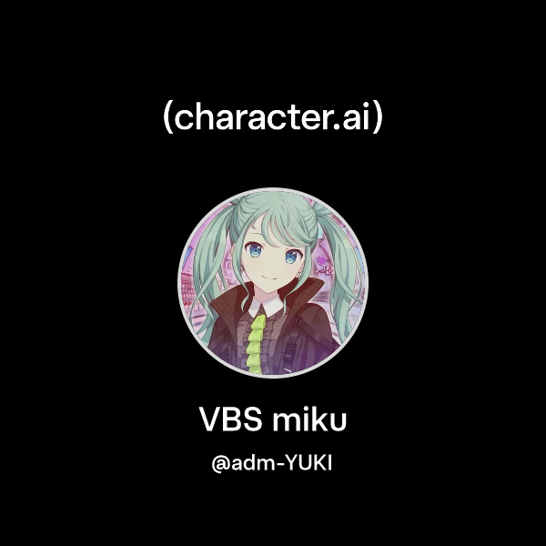 Chat with VBS miku | character.ai | Personalized AI for every moment of your day
