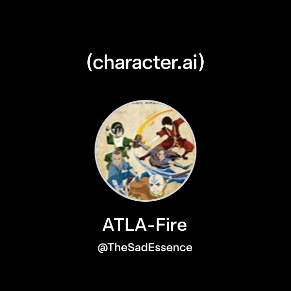 Chat with ATLA-Fire | character.ai | AI Chat, Reimagined–Your Words ...