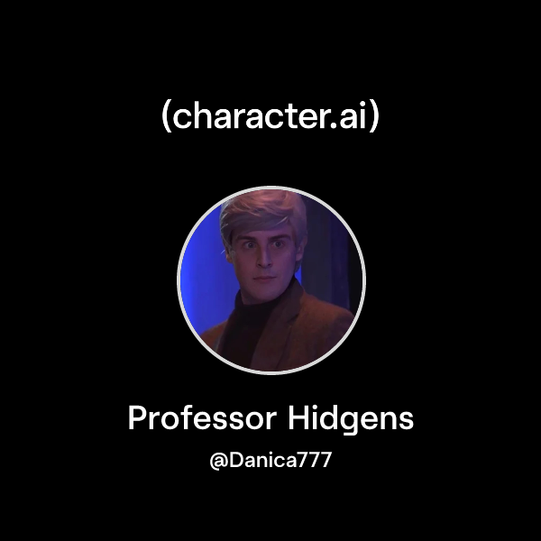 Chat with Professor Hidgens | character.ai | AI Chat, Reimagined–Your ...