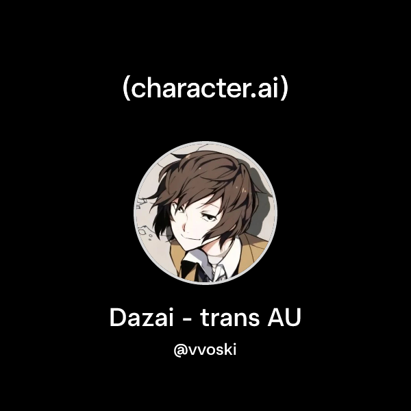 Chat with Dazai - trans AU | character.ai | AI Chat, Reimagined–Your ...