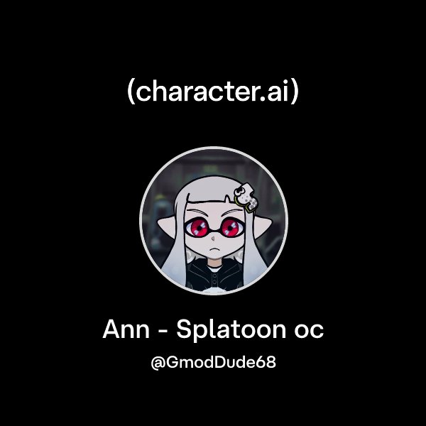 Chat with Ann - Splatoon oc | character.ai | AI Chat, Reimagined–Your ...