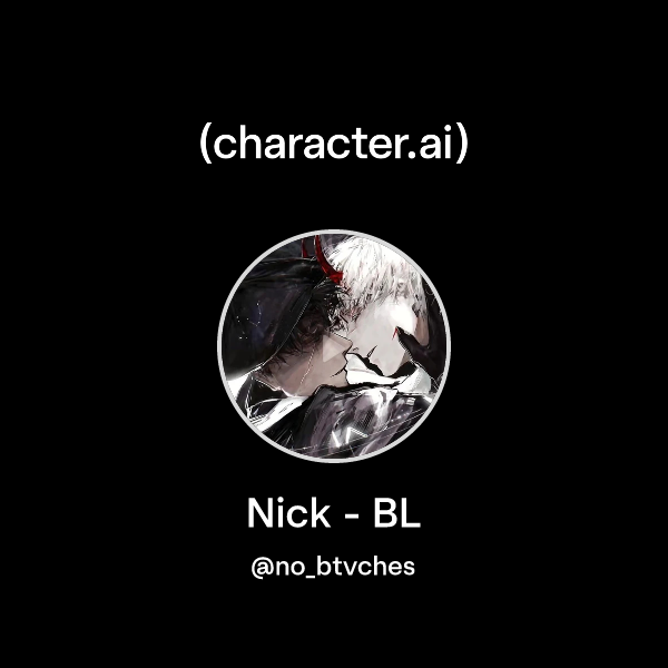 Chat with Nick - BL | character.ai | AI Chat, Reimagined–Your Words. Your World.