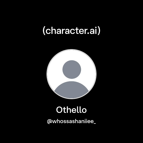 Chat with Othello | character.ai | Personalized AI for every moment of your day
