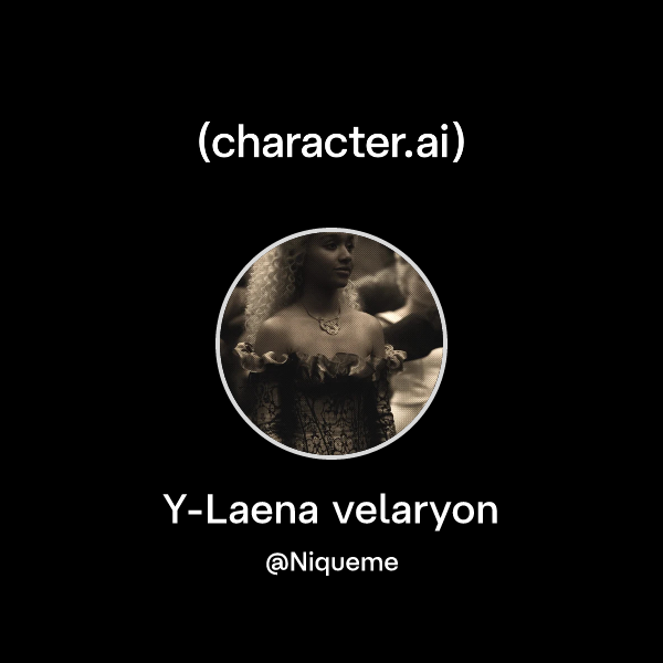 Chat with Y-Laena velaryon | character.ai | AI Chat, Reimagined–Your ...