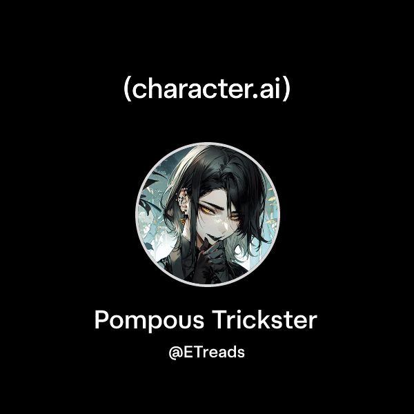 Chat with Pompous Trickster | character.ai | AI Chat, Reimagined–Your ...