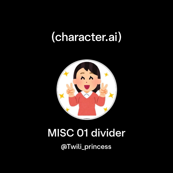 Chat with MISC 01 divider | character.ai | Personalized AI for every ...