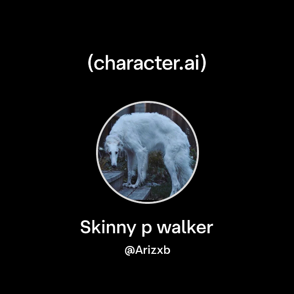 Chat with Skinny p walker | character.ai | Personalized AI for every ...