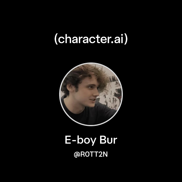 Chat with E-boy Bur | character.ai | AI Chat, Reimagined–Your Words ...