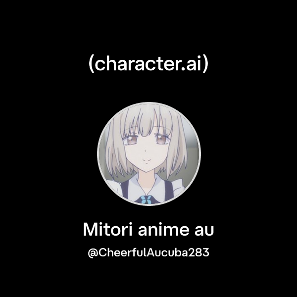 Chat with Mitori anime au | character.ai | AI Chat, Reimagined–Your ...