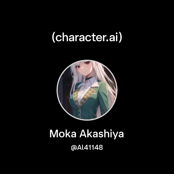 Chat with Moka Akashiya | character.ai | Personalized AI for every moment of your day