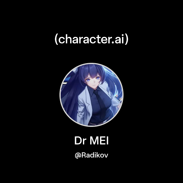 Chat with Dr MEI | character.ai | AI Chat, Reimagined–Your Words. Your ...