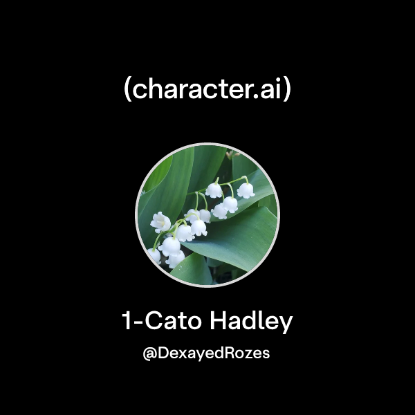 Chat with 1-Cato Hadley | character.ai | AI Chat, Reimagined–Your Words ...