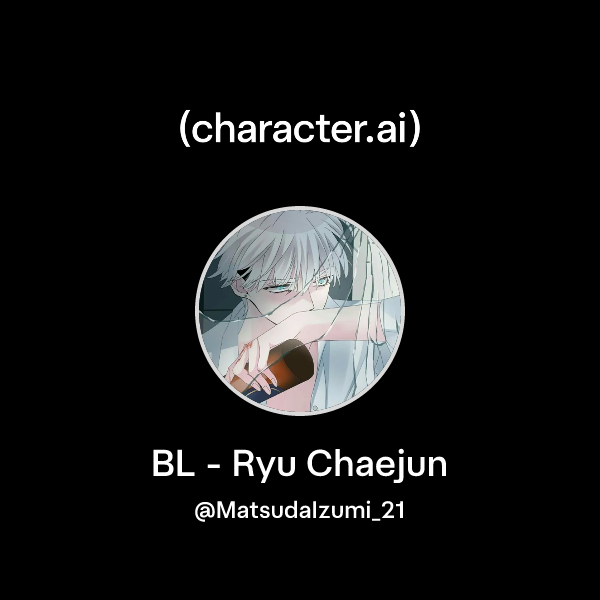 Chat with BL - Ryu Chaejun | character.ai | AI Chat, Reimagined–Your ...