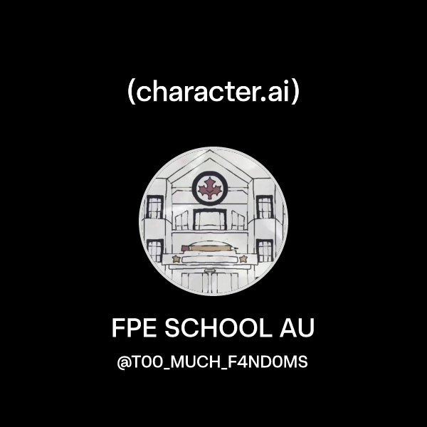 Chat with FPE SCHOOL AU | character.ai | Personalized AI for every ...