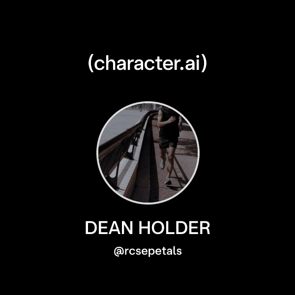 Chat with DEAN HOLDER | character.ai | AI Chat, Reimagined–Your Words ...