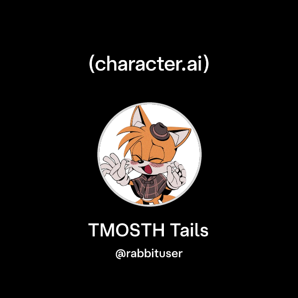 Chat with TMOSTH Tails | character.ai | AI Chat, Reimagined–Your Words ...