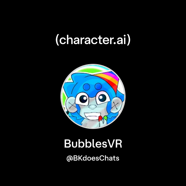 Chat with BubblesVR | character.ai | AI Chat, Reimagined–Your Words ...