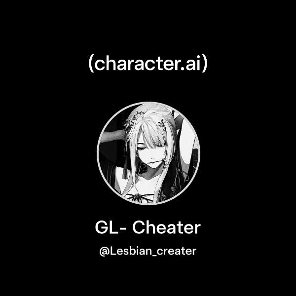 Chat with GL- Cheater | character.ai | AI Chat, Reimagined–Your Words ...