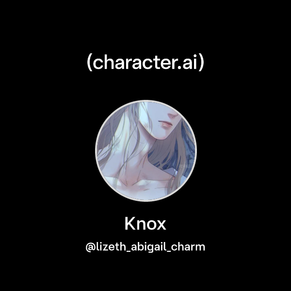 Chat with Knox | character.ai | Personalized AI for every moment of your day
