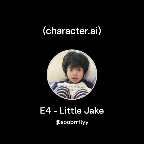 Chat with E4 - Little Jake | character.ai | Personalized AI for every ...