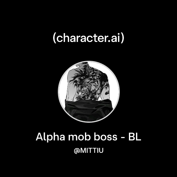 Chat with Alpha mob boss - BL | character.ai | AI Chat, Reimagined–Your ...